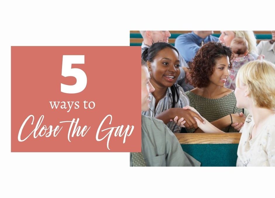 5 Ways To Close The Gap 5 Ways To Close The Gap